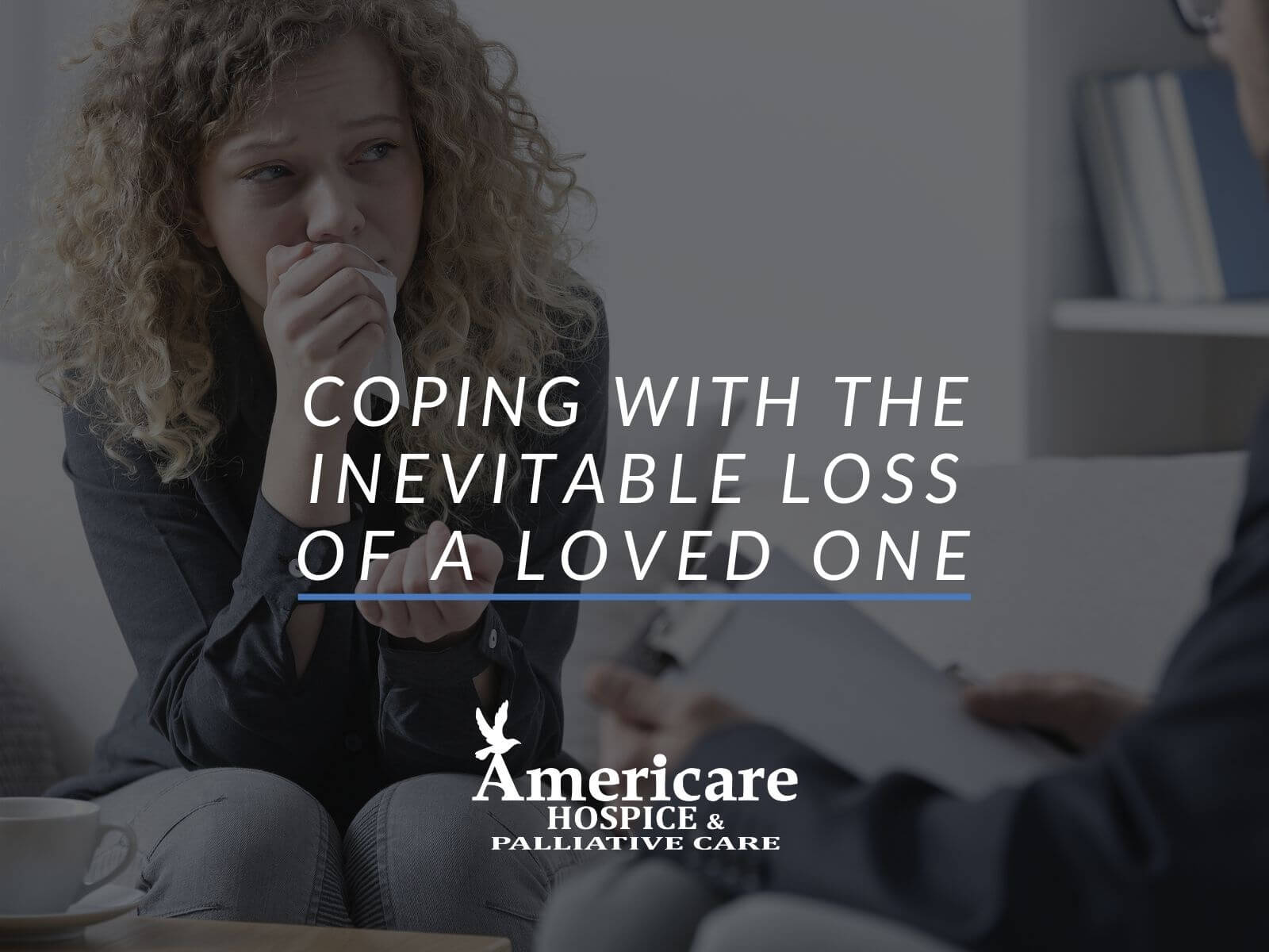 Coping with the Inevitable Loss of a Loved One | Americare Hospice